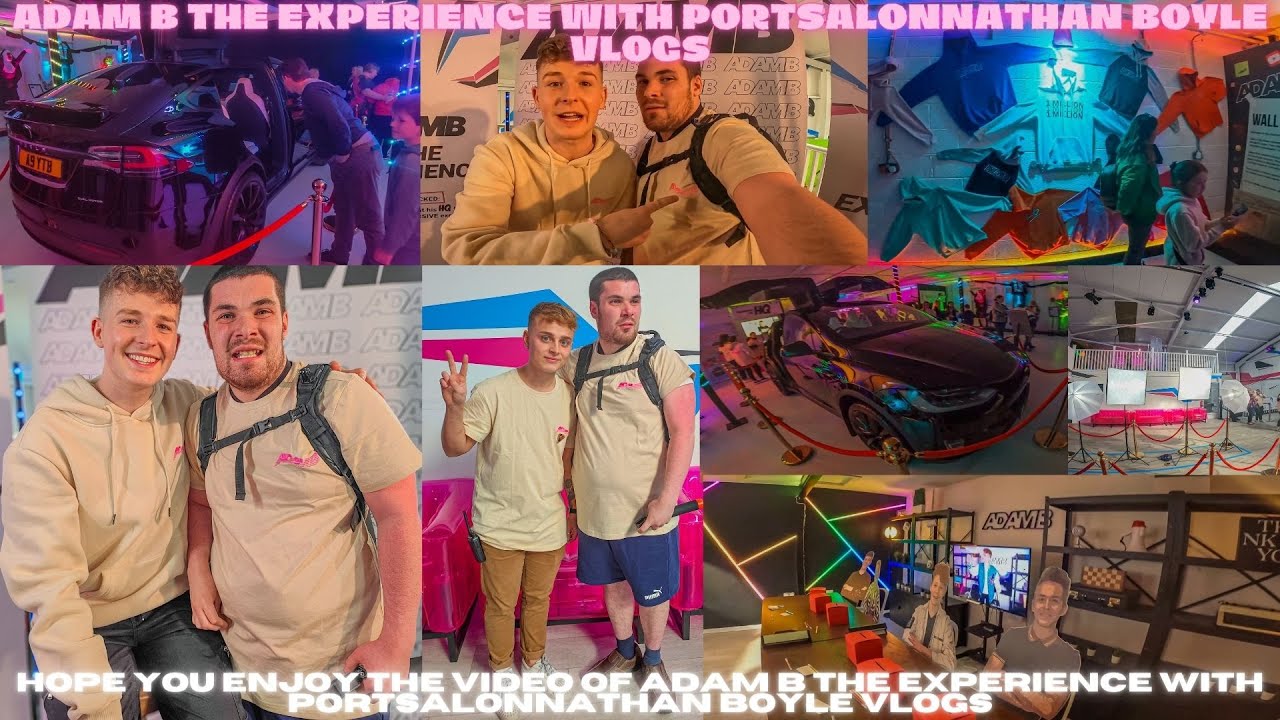 ADAM B THE EXPERIENCE WITH PORTSALONNATHAN BOYLE VLOGS - YouTube