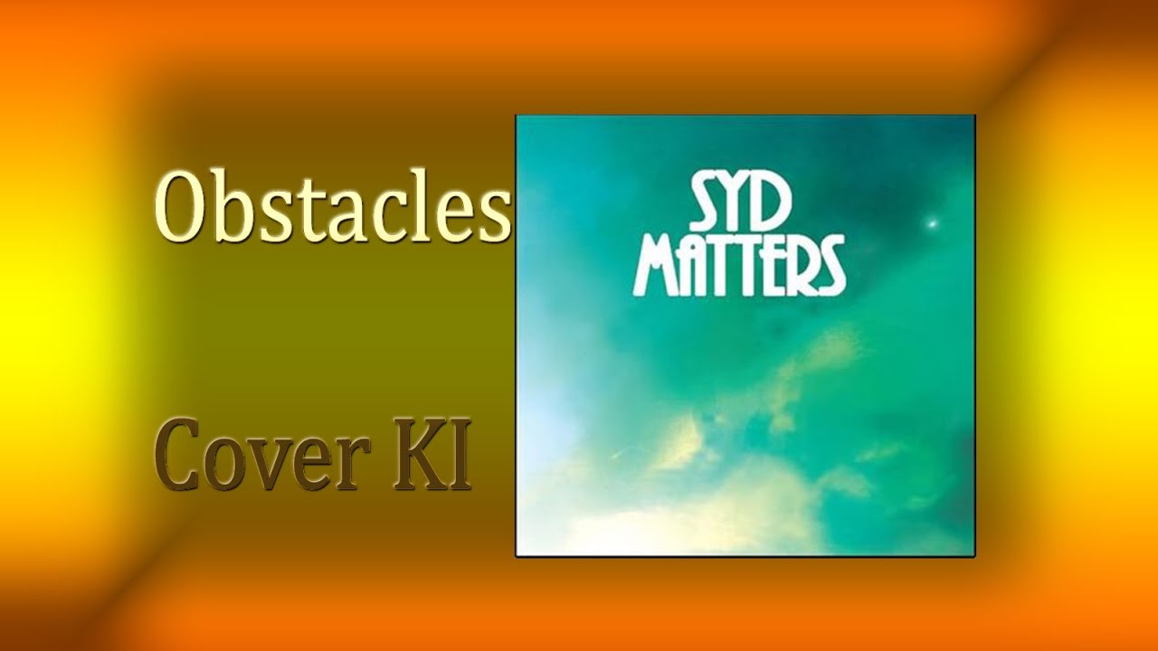 Syd Matters - Obstacles - Coverversion KI - YouTube