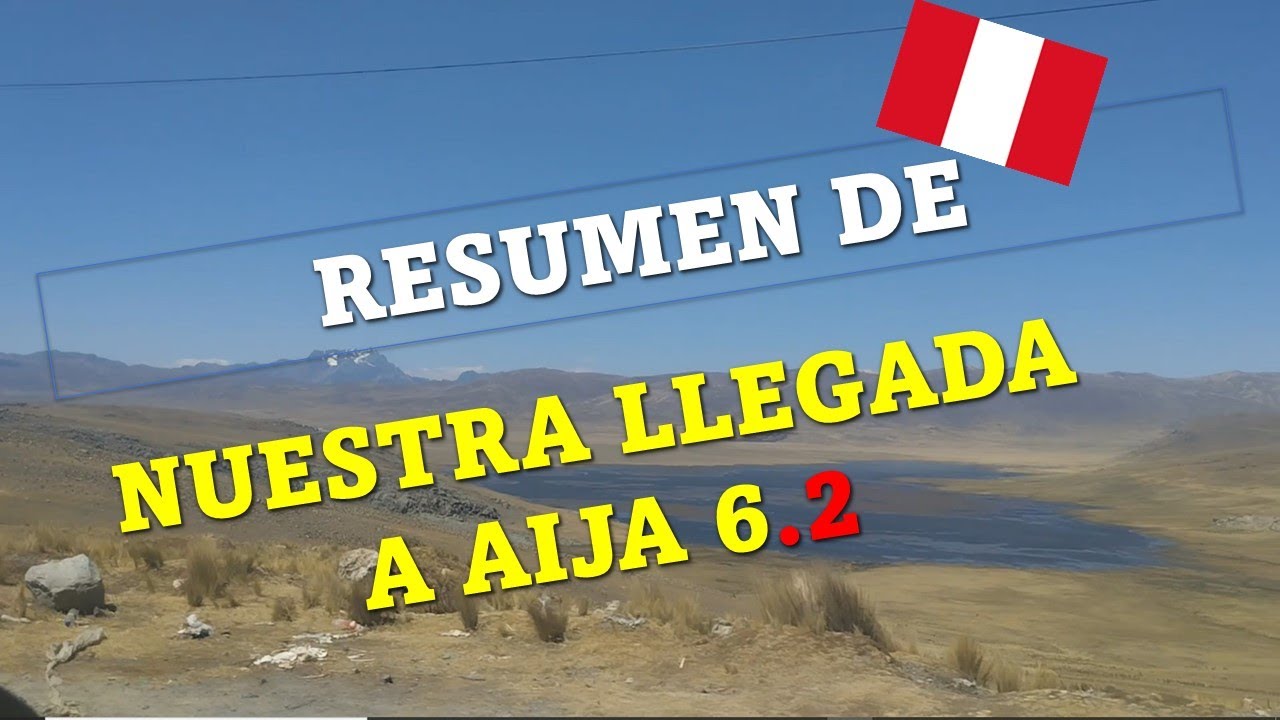 Breve Resumen de Nuestra Llegada a Aija - YouTube