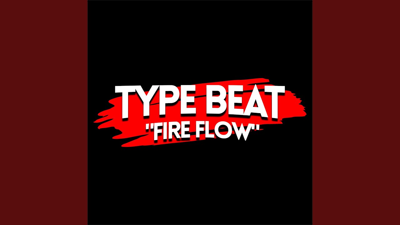 Type Beat - "Fire Flow" - YouTube Music