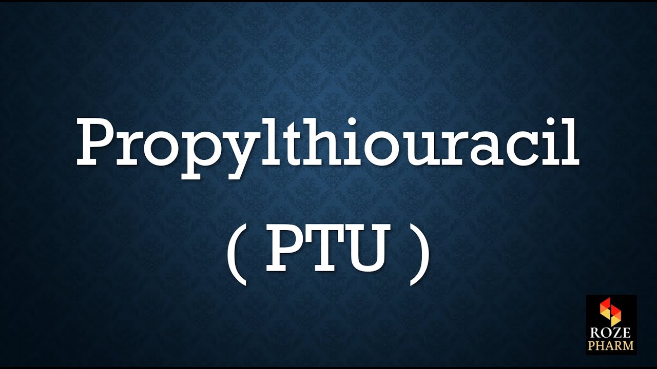 Propylthiouracil pronunciation, PTU, thyroid, hyperthyroidism, medicine ...