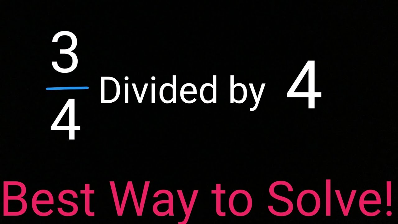 Dividing Fractions 3 4 Divided By 4 What Is 3 4 Divided By 4 YouTube