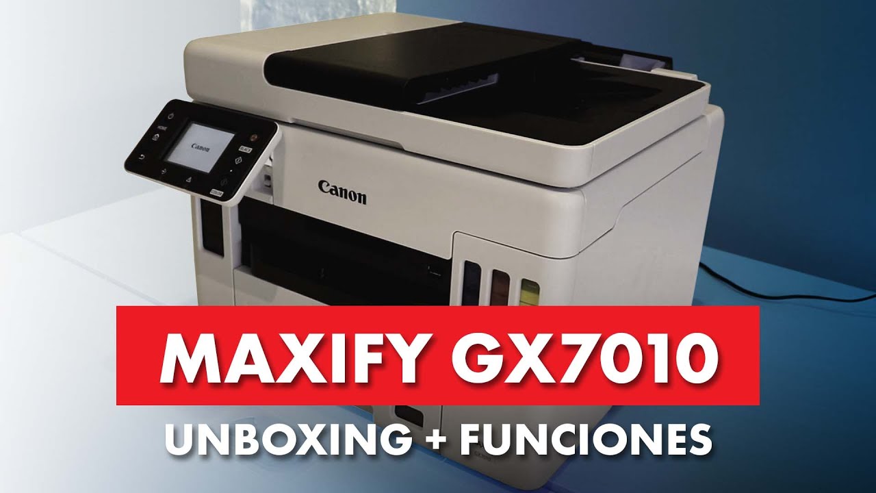 Unboxing y funciones principales del Multifuncional Canon MAXIFY GX7010 ...