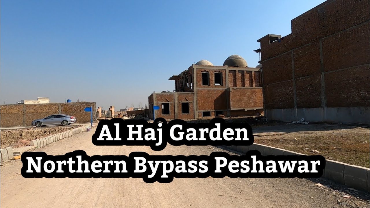 Al Hajj Garden Northern ByPass Peshawar | Al Hajj Garden Peshawar Near ...