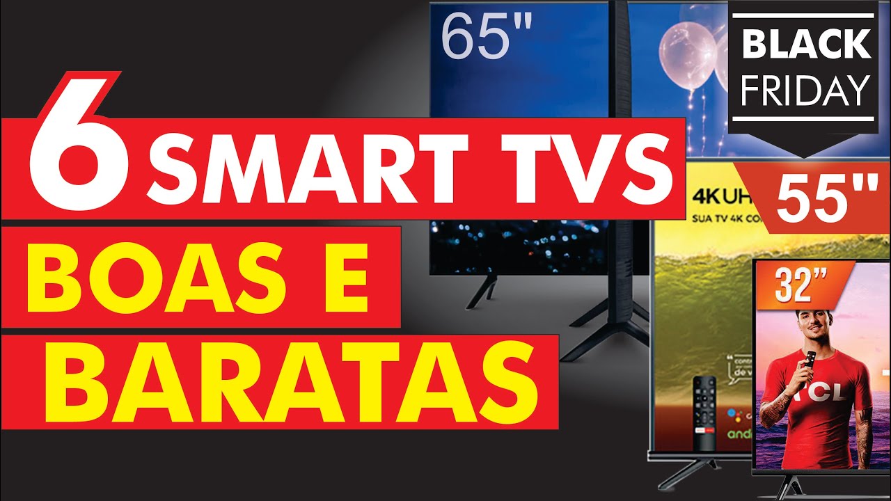 6 Smart Tvs Boas e Baratas de 32 a 65 polegadas para Black Friday - YouTube