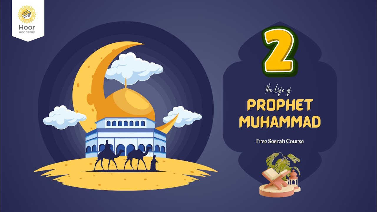 The second Lesson of the Free Seerah Course | The Life of Prophet ...