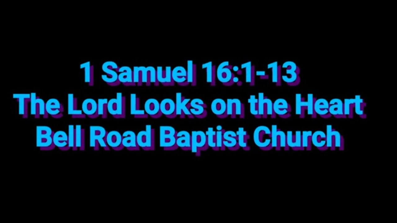 1 Samuel 16 1 13 The Lord Looks On The Heart Youtube