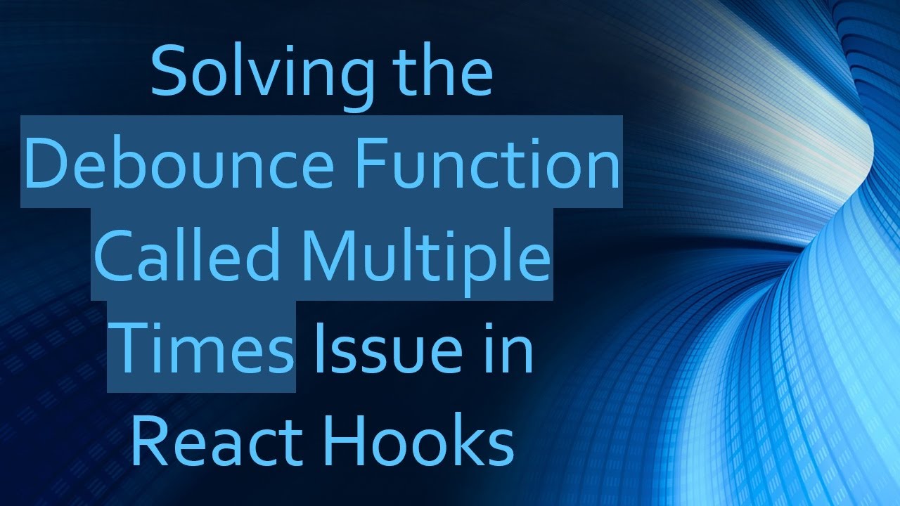 Solving the Debounce Function Called Multiple Times Issue in React Hooks - YouTube
