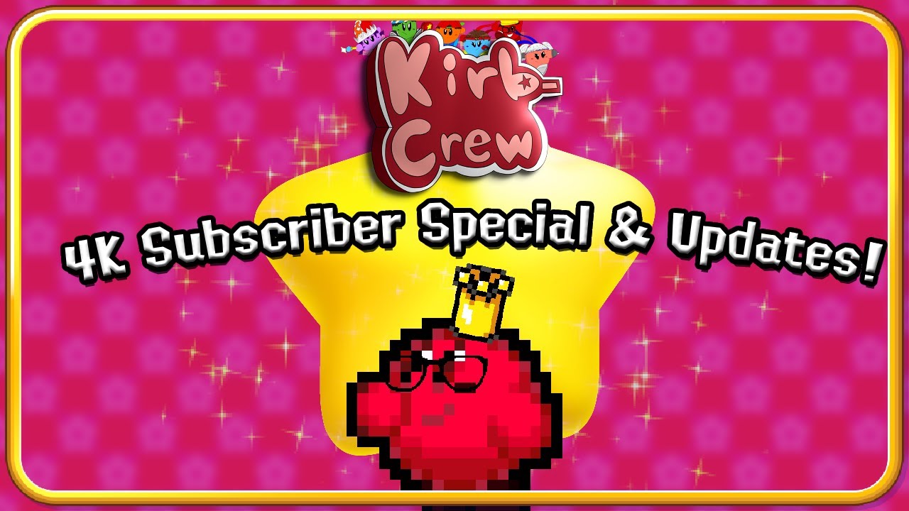 (13+) 4K Subscriber Special & Updates | Kirb-Crew - YouTube