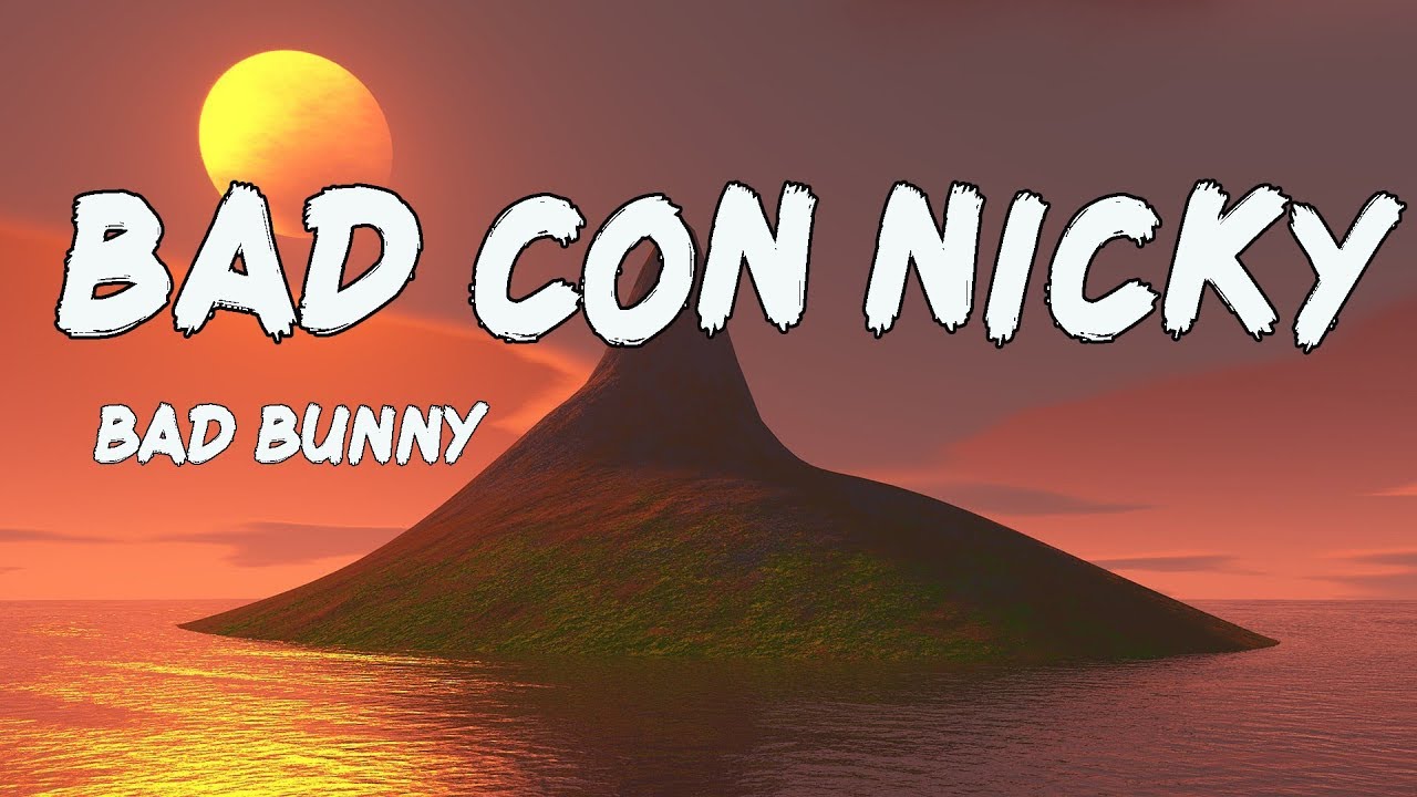 Bad Bunny x Nicky Jam - BAD CON NICKY | Las Que No Iban A Salir (Letra ...