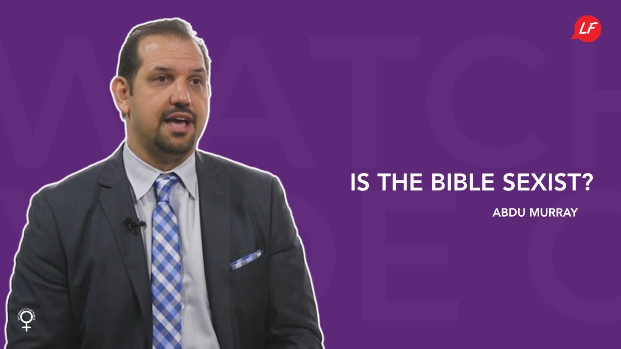 Is the Bible sexist? (Full Video) | Abdu Murray, Embrace the Truth ...
