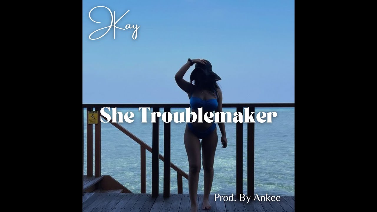 She Troublemaker | Official Video | Jkay X Ankee - YouTube