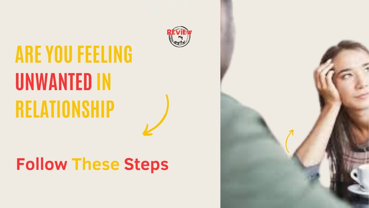 Feeling Unwanted in a Relationship | Try These 4 Steps To Get Loved ...