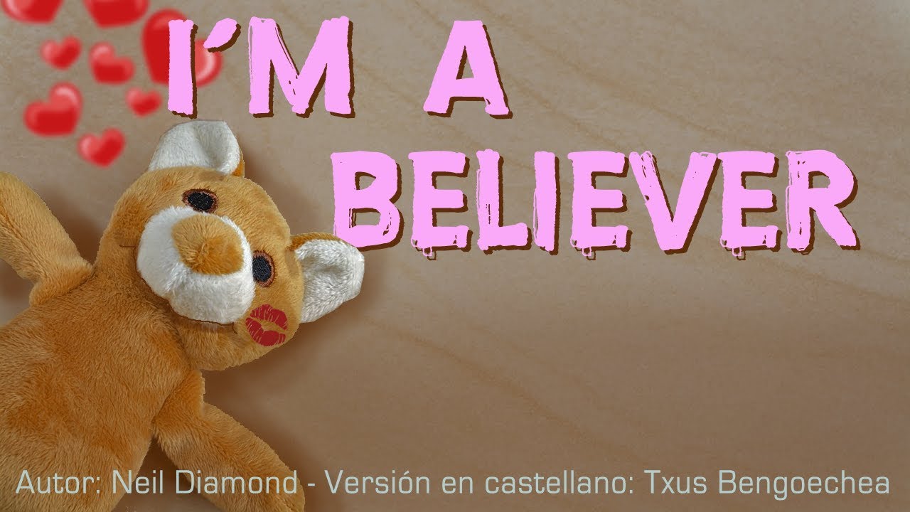 I´m a believer. Neil Diamond. The Monkees. Adaptación al castellano ...