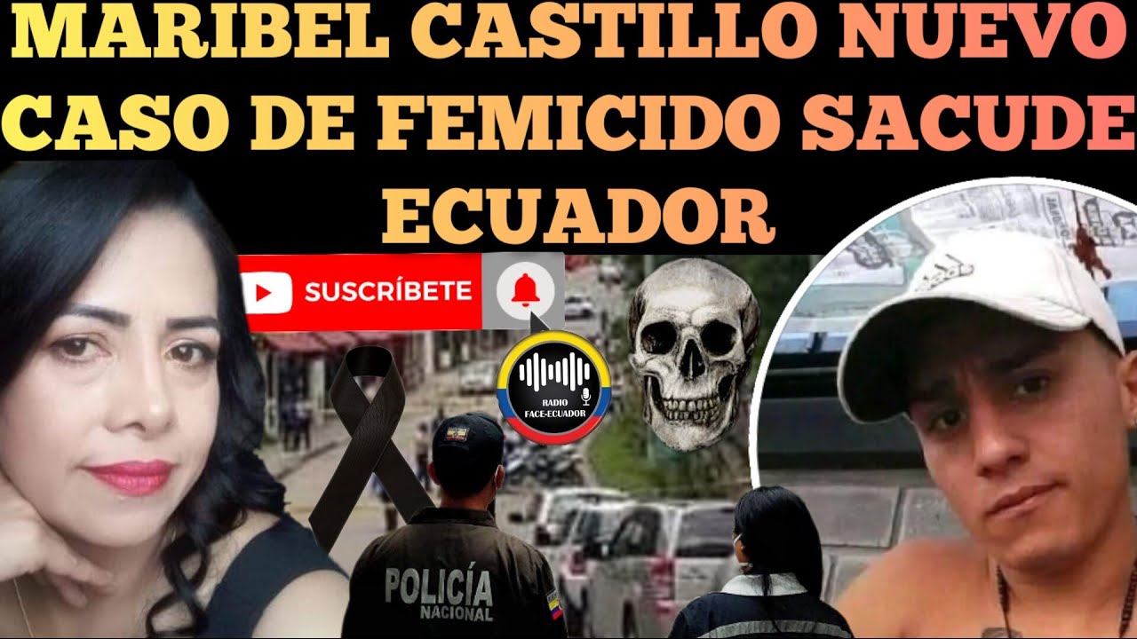 MARIBEL CASTILLO NUEVO CASO DE FEMICIDIO QUE SACUDE A TODO EL ECUADOR NOTICIAS RFE TV - YouTube