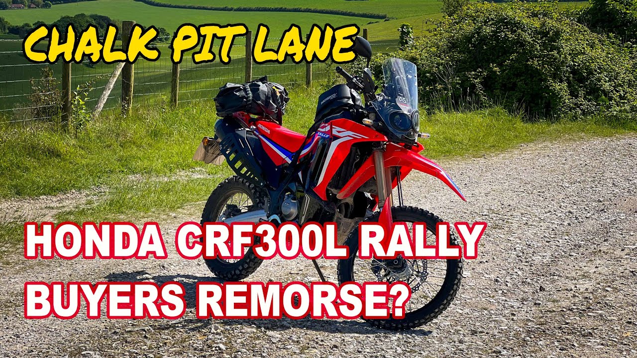 Chalk Pit Lane HONDA CRF300L Rally, Buyers Remorse? - YouTube