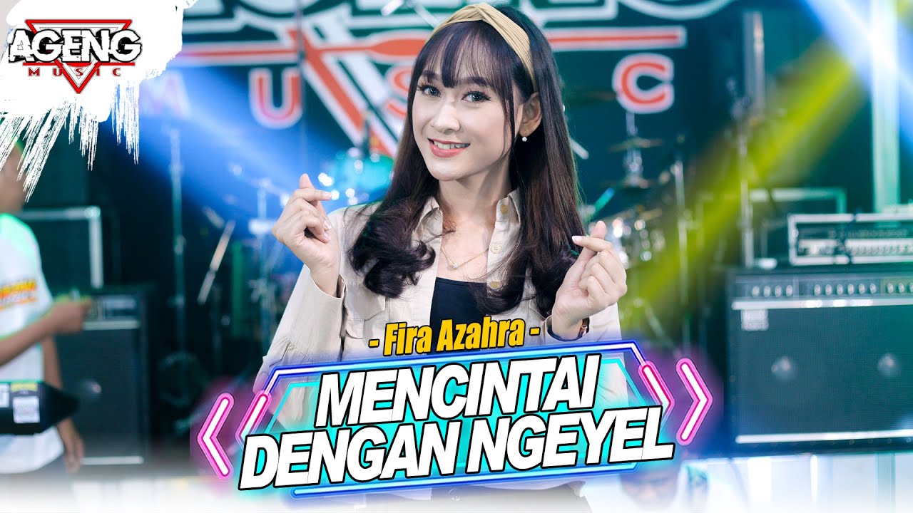 MENCINTAI DENGAN NGEYEL - Fira Azahra ft Ageng Music (Official Live ...