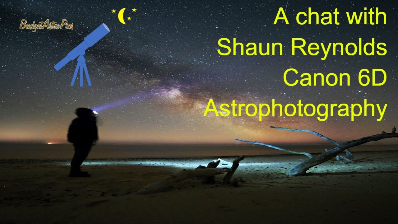 A chat with Shaun Reynolds - Canon 6D Astrophotography - YouTube