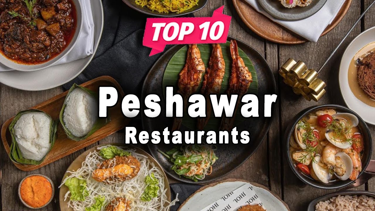 Top 10 Restaurants to Visit in Peshawar, Khyber Pakhtunkhwa | Pakistan ...