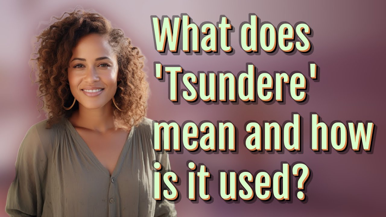 What does 'Tsundere' mean and how is it used? - YouTube