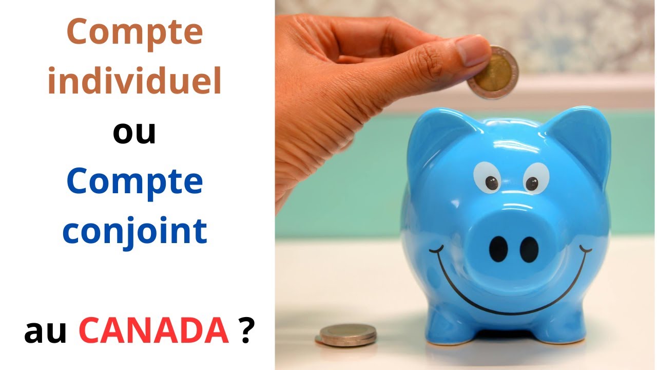 Ouvrir un compte bancaire individuel ou conjoint au Canada ? 🇨🇦 ...