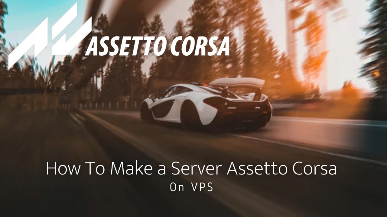 How to Make a Server Assetto Corsa ? Part 1 - YouTube