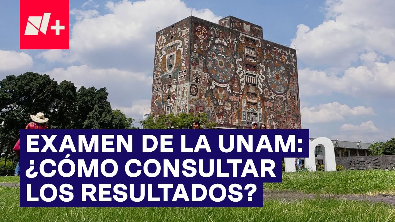 Examen de la UNAM 2024: ¿Cuándo y a qué hora saldrán los resultados ...
