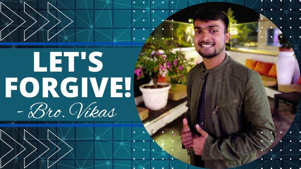 Lets Forget & Forgive Message || Bro. Vikas Yadav || - YouTube