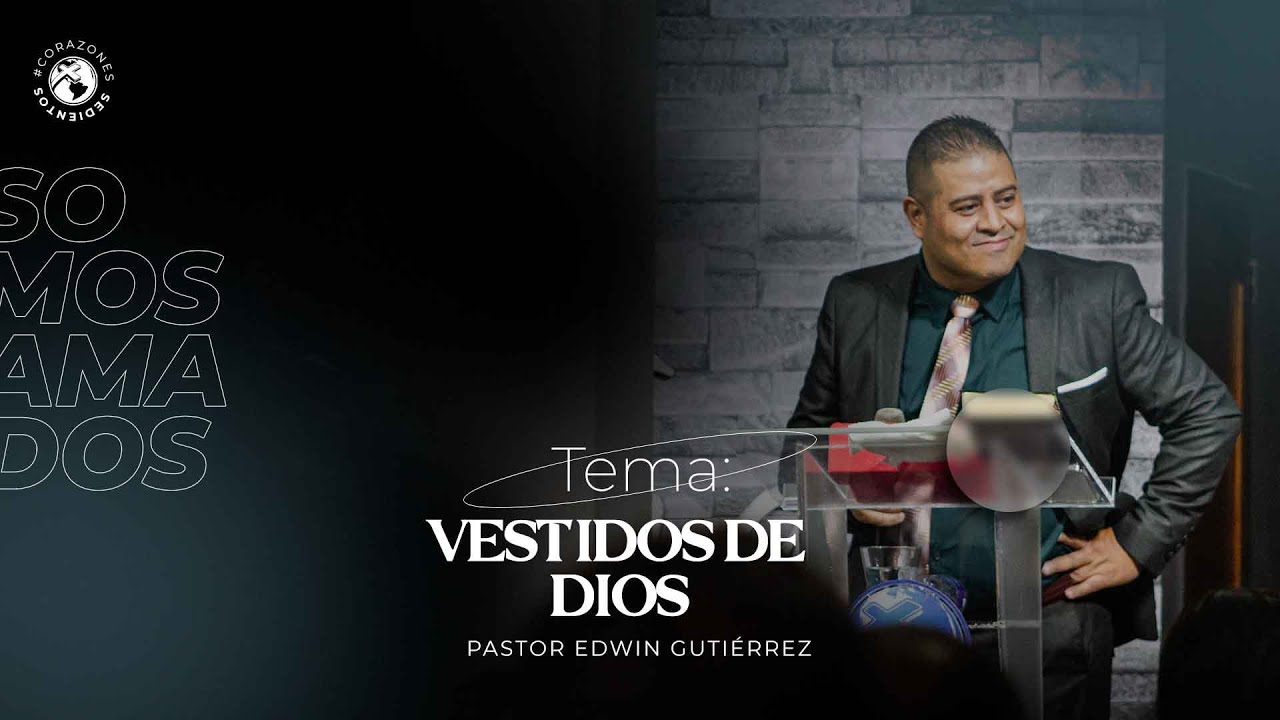 VESTIDOS DE DIOS | PASTOR EDWIN GUTIÉRREZ - YouTube