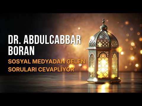 Sosyal Medyadan Gelen Sorular ve Cevaplar @dr.abdulcabbarboran