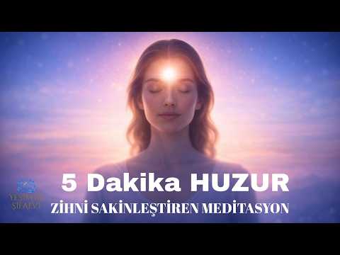 5 DAKİKA HUZUR - ZİHNİ SAKİNLEŞTİREN MEDİTASYON #meditasyon
