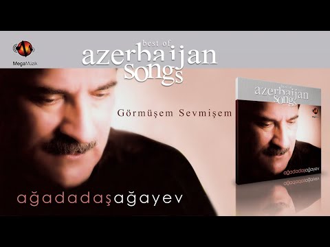 Ağadadaş Ağayev - Görmüşem Sevmişem