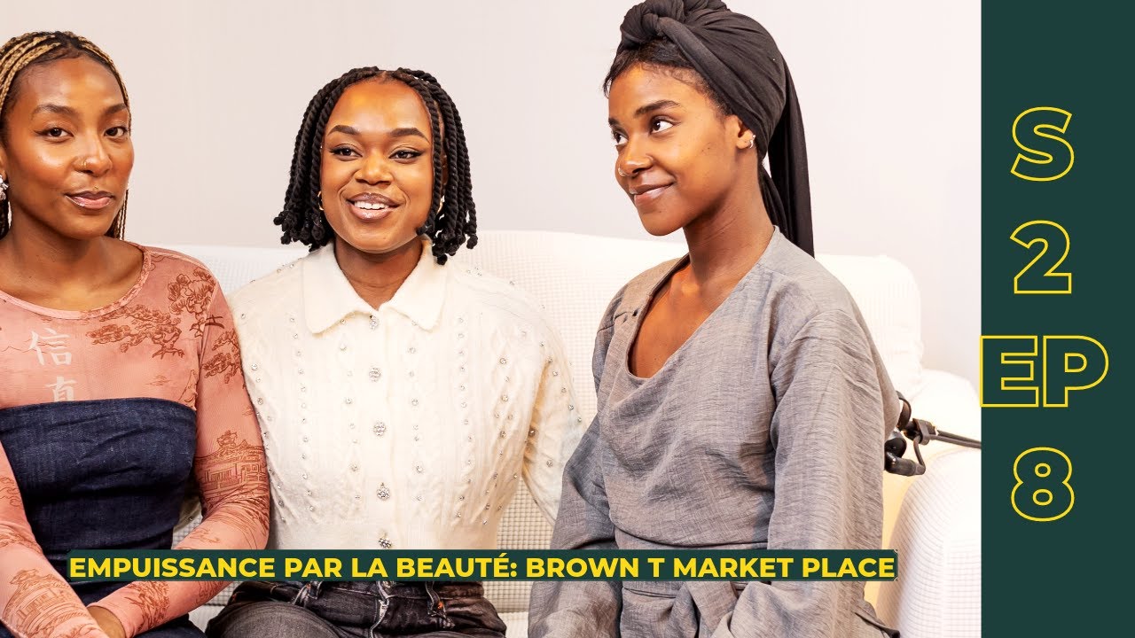 MENJI S2 EP.8 — Empuissance par la Beauté: Brown T Marketplace & Sa ...