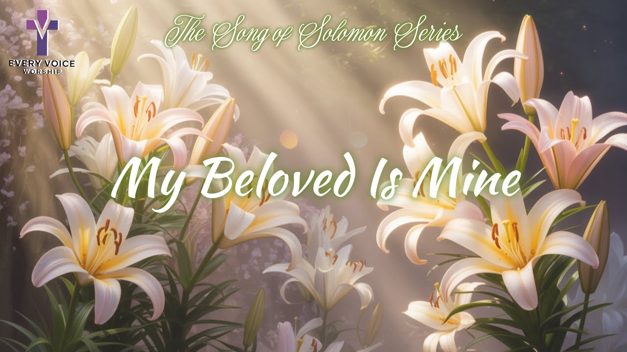 My Beloved Is Mine | Every Voice Worship | Worship Song About Belonging ...