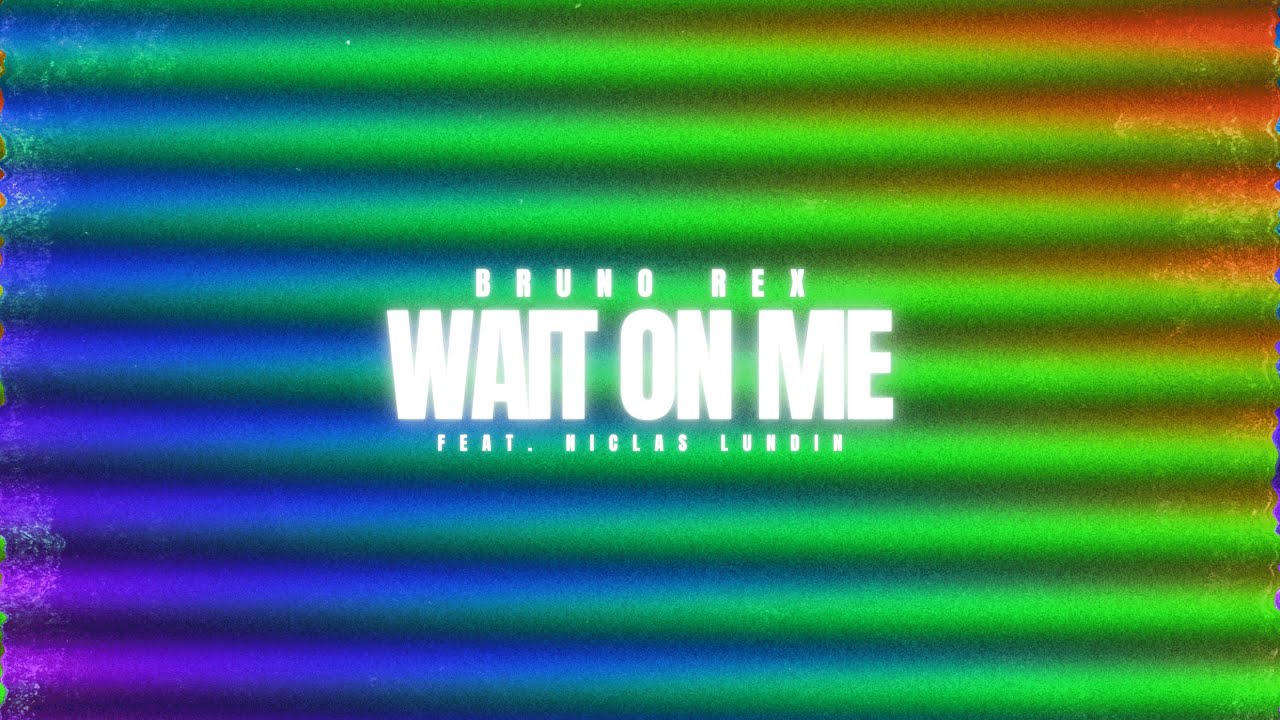 Bruno Rex - Wait On Me feat. Niclas Lundin - YouTube