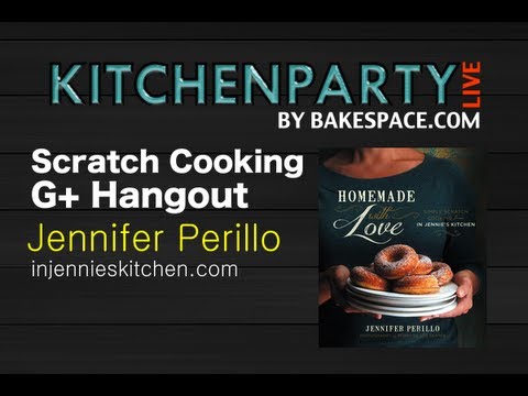 Cooking From Scratch Google Hangout with Jennifer Perillo #kitchenparty ...