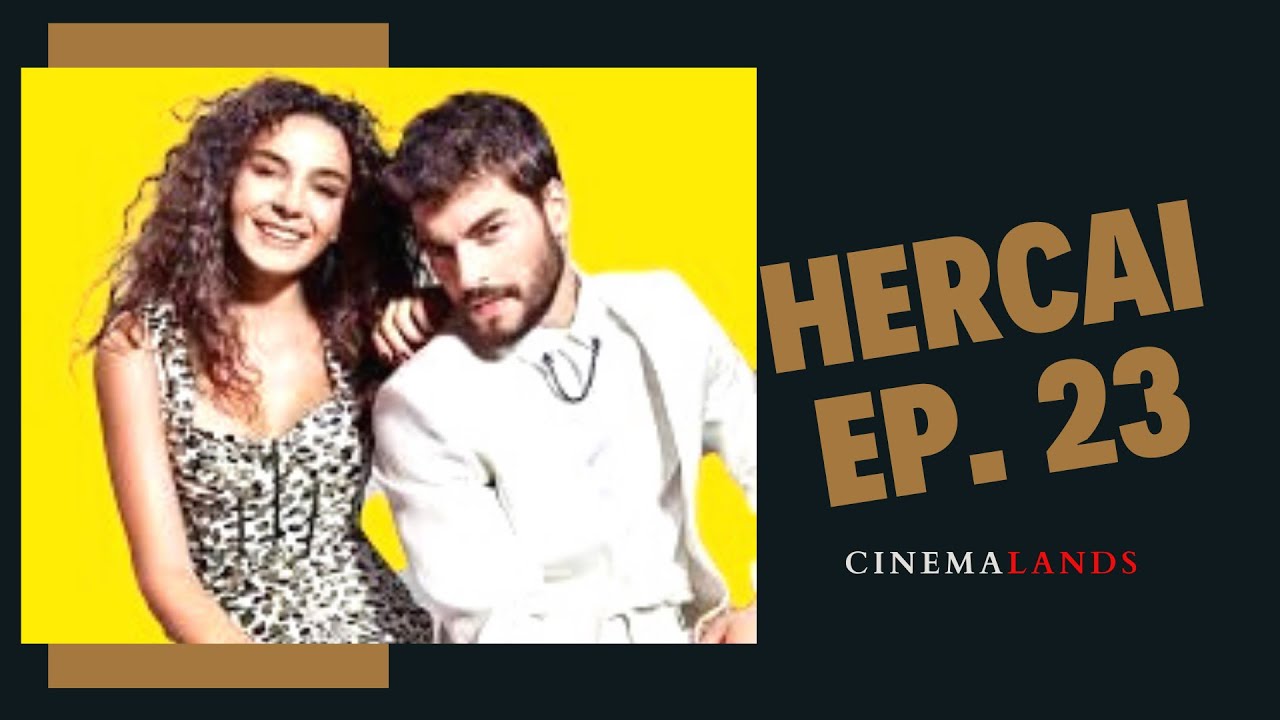 Hercai Episodul 23 Rezumat Audio - CinemaLands [Seriale turcești în ...