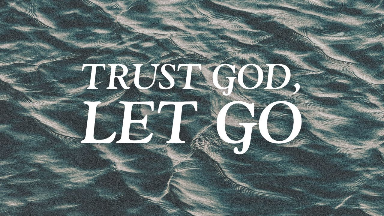 "Trust God, Let Go" - YouTube