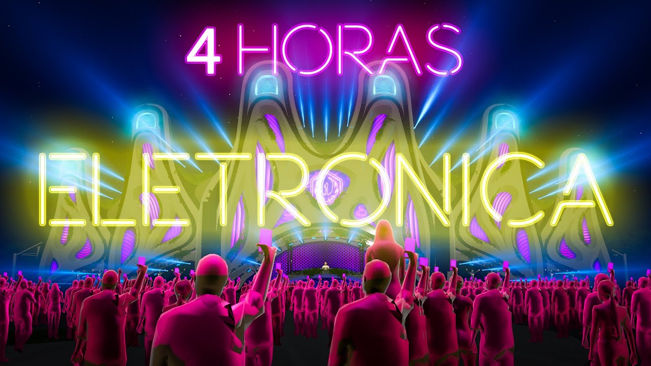 4 HORAS DE MÚSICAS ELETRÔNICA/PARA TRABALHAR MAIS ANIMADO - YouTube