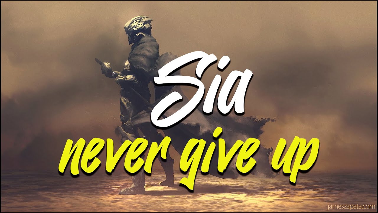 Sia- Never Give Up(Lyrics) - YouTube