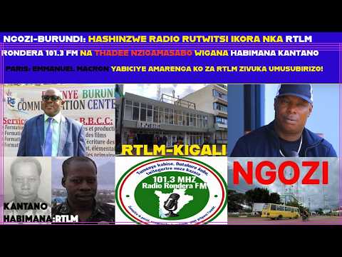 NGOZI:HASHINZWE RTLM IVUGURUYE ! URWISHE YANKA RURACYAYIRIMO|RONDERA 101.3 FM YAKUYE AGAHU KU NNYO