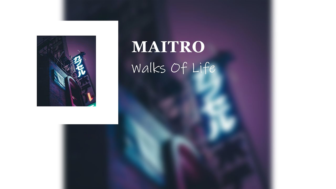 MAITRO - Walks Of Life - YouTube