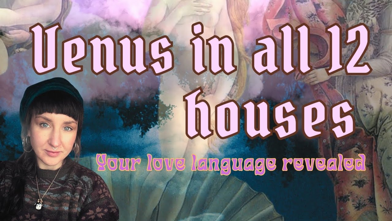 Venus in all 12 astrological houses, your love language and how you ...