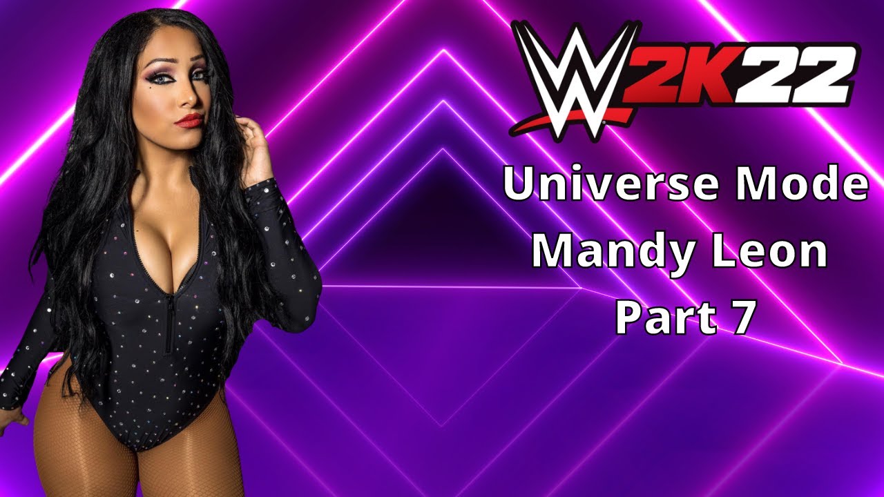 Wwe 2k22 Universe Mode Mandy Leon Part 7 Last Woman Standing Youtube
