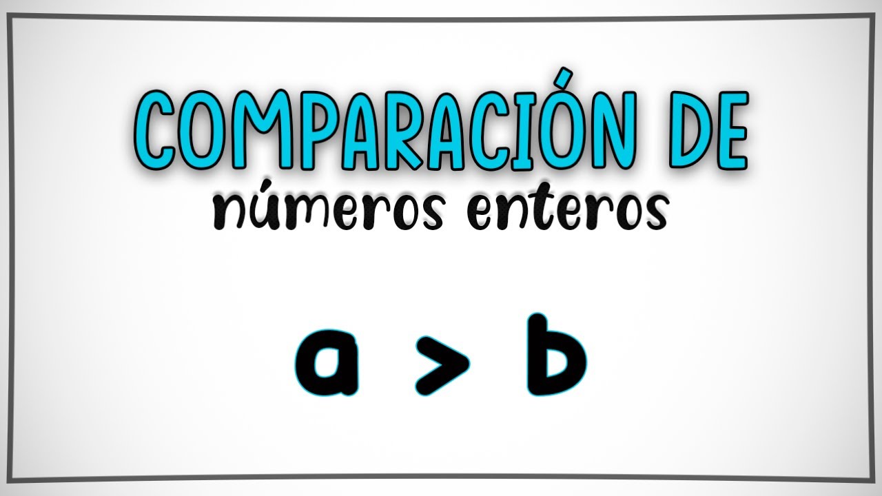 COMPARACIÓN DE NÚMEROS ENTEROS - EJEMPLOS - YouTube