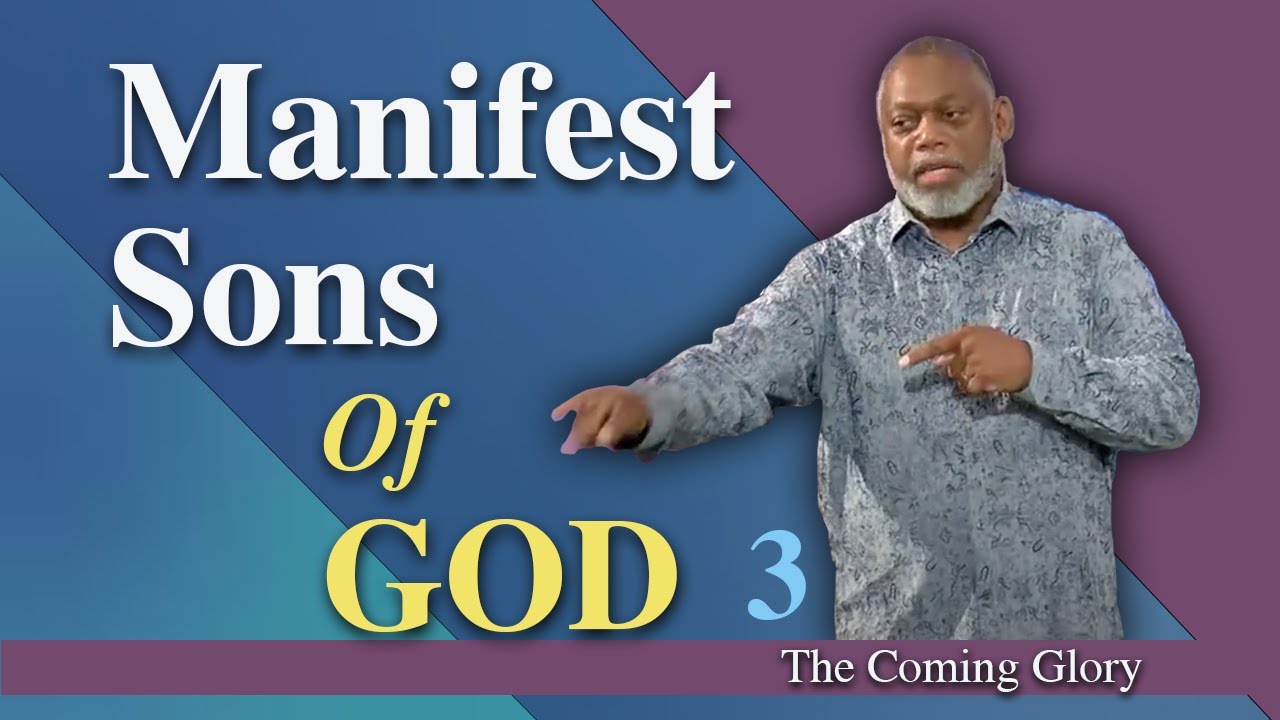 Manifest Sons Of GOD - 3 (The Coming Glory) | Le Yonn Armstrong | 10/22 ...