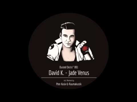 David K. - Jade Venus (Peer Kusiv Remix)