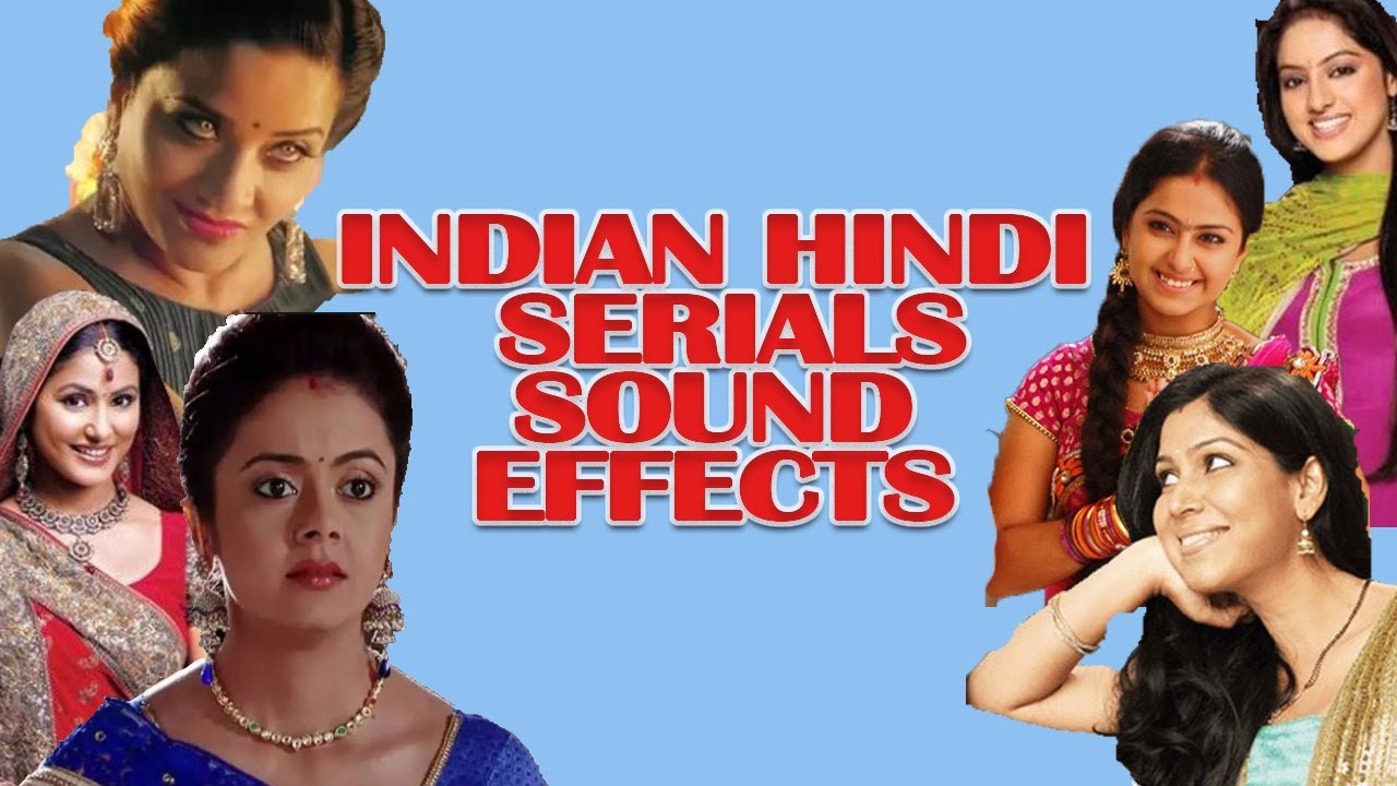 INDIAN HINDI SERIALS SOUND EFFECTS - MOST FAMOUS - FOR MEMES - YouTube