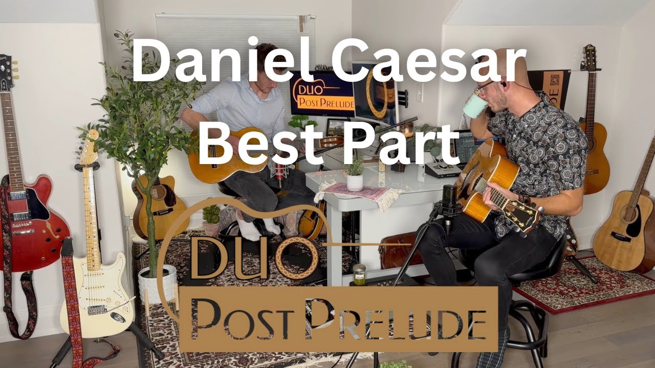Daniel Caesar - Best Part (Guitar Cover by Duo Post Prelude) DEMO CLIP ...