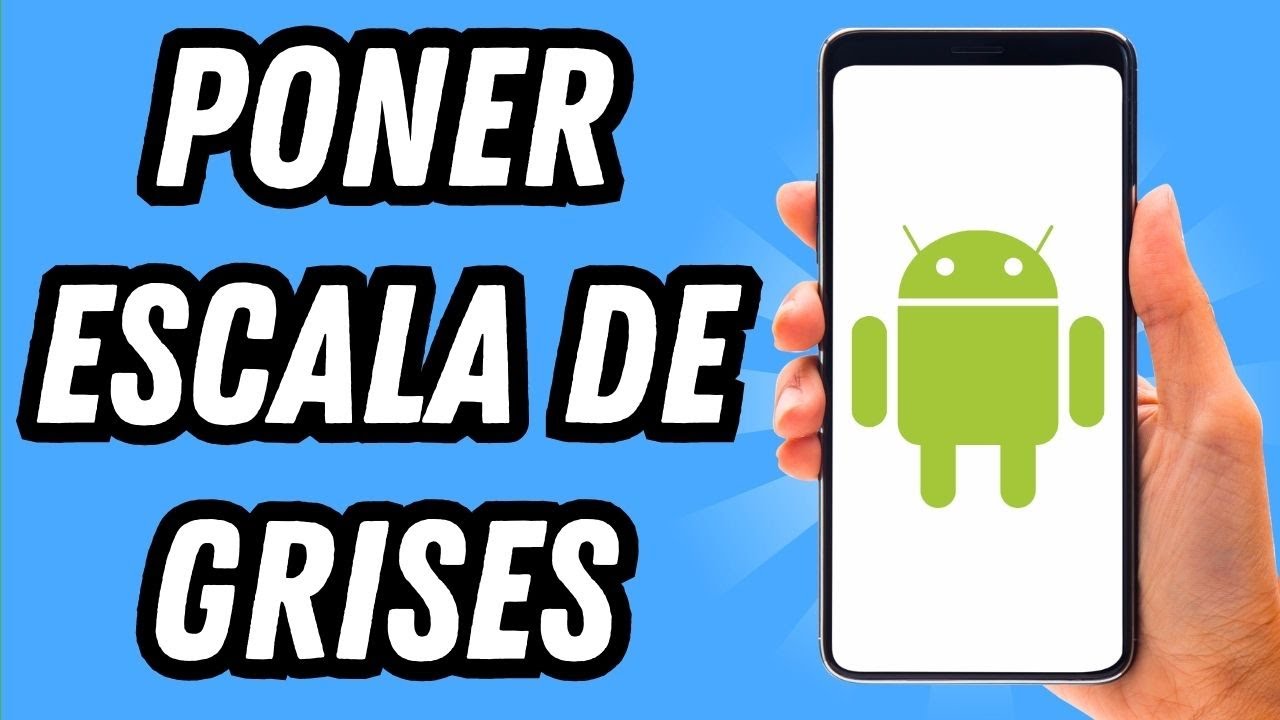 Como poner el celular en escala de grises [Android] (GUÍA COMPLETA ...